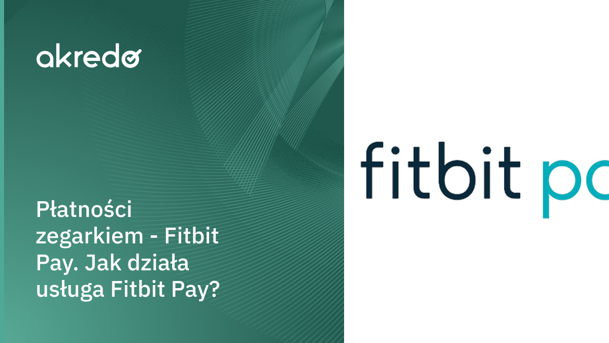 Płatności zegarkiem - Fitbit Pay. Jak działa Fitbit Pay? | akredo.pl